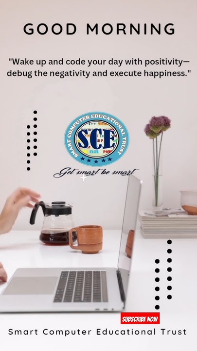 "Wake up and code your day with positivity—debug the negativity and execute happiness." - YouTube