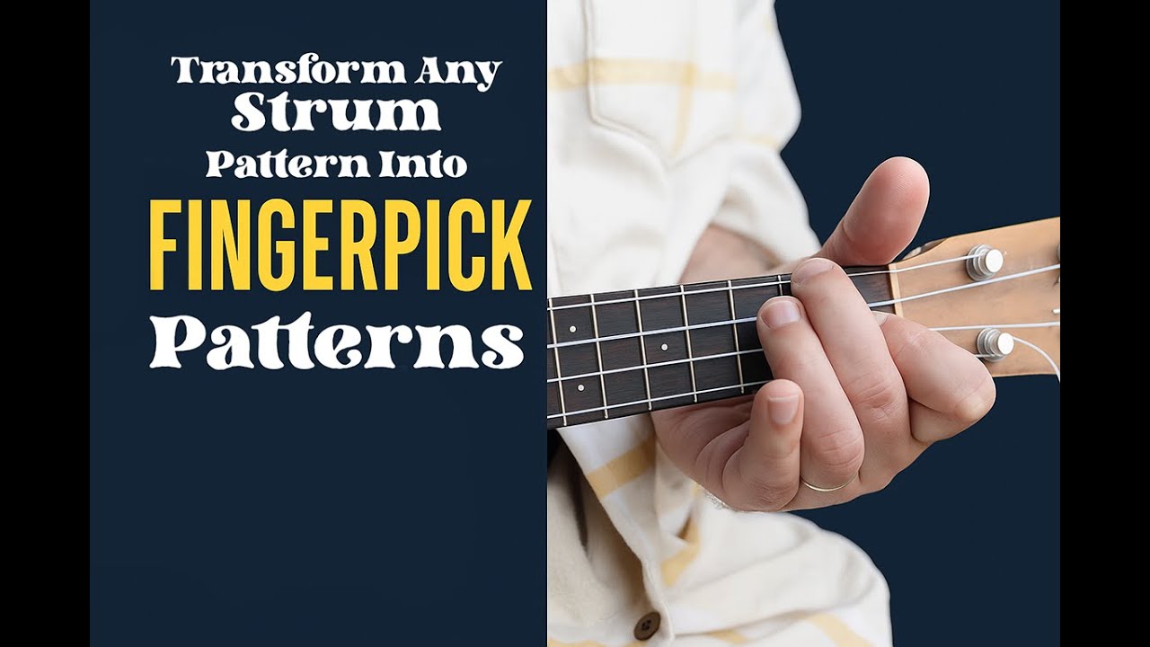 Transform Strumming into Fingerpicking on Ukulele | Step-by-Step ...