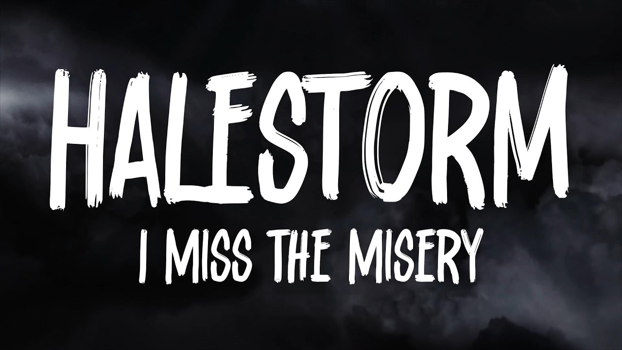 Halestorm | I Miss The Misery | Lyrics - YouTube
