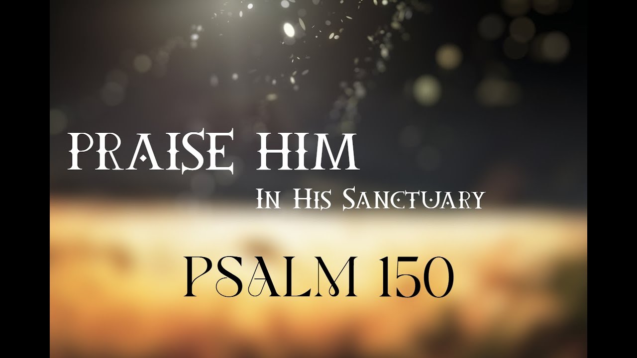 Psalm 150 | Praise Him In His Sanctuary | With Instruments | 15-Minutes ...