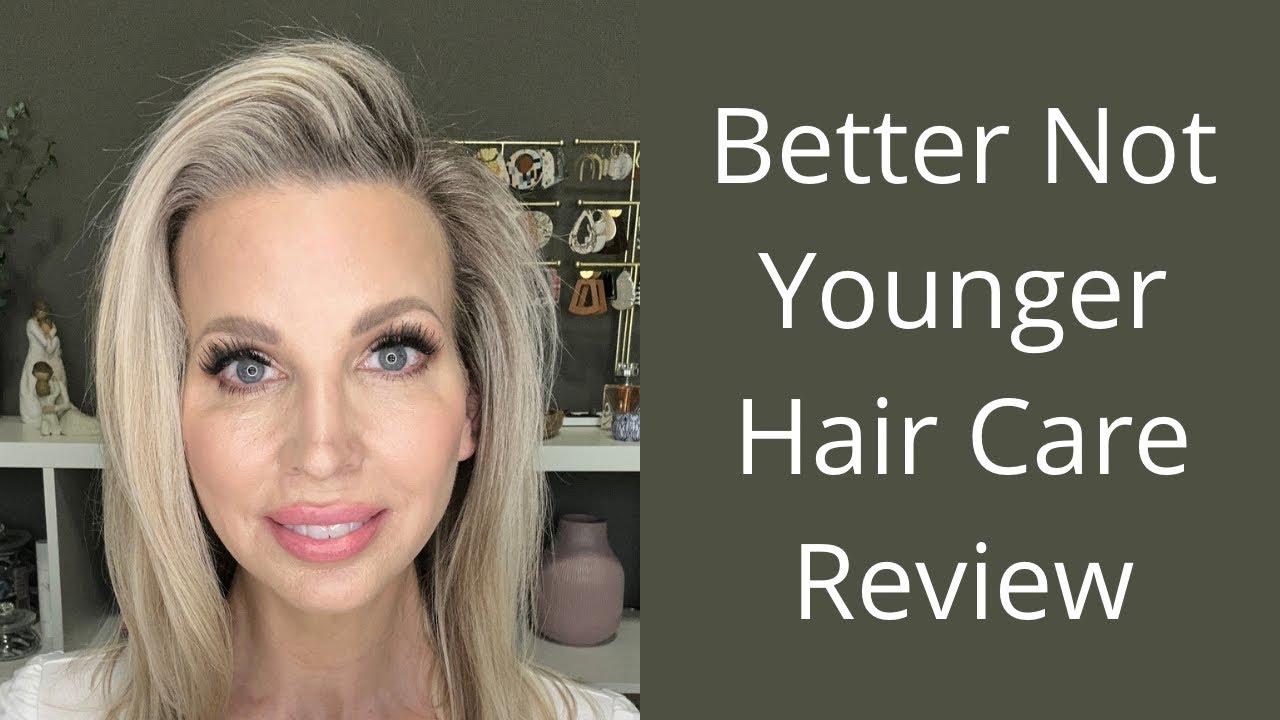 Better Not Younger Hair Care Review - YouTube