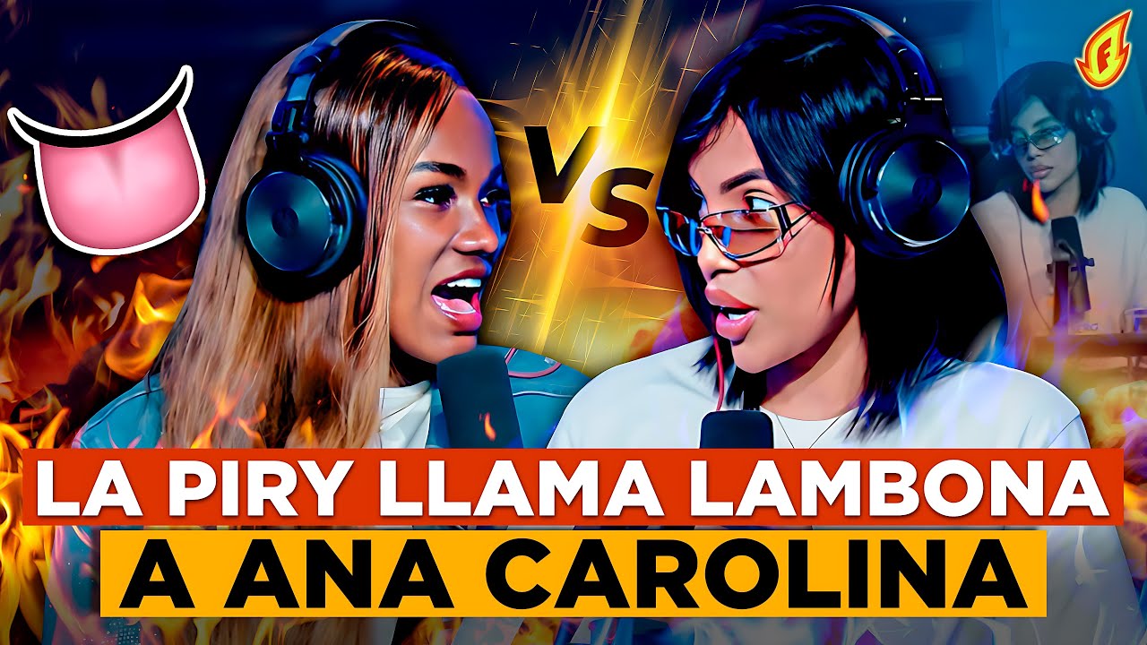 SE ARMÓ: LA PIRY LLAMA LAMBONA A ANA CAROLINA “SE TIRAN LOS TRAPITOS AL ...