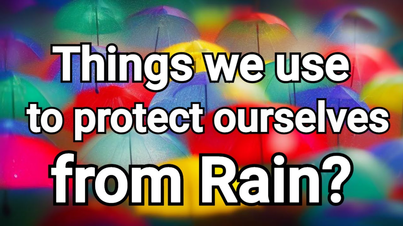 Things we use to protect ourselves from rain? M - YouTube