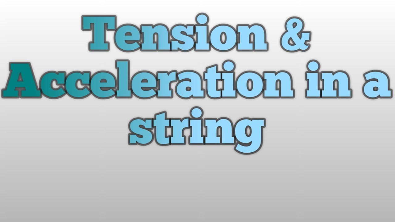 lecture - 4- acceleration & tension #https://youtu.be/1brMzrg95n0 - YouTube