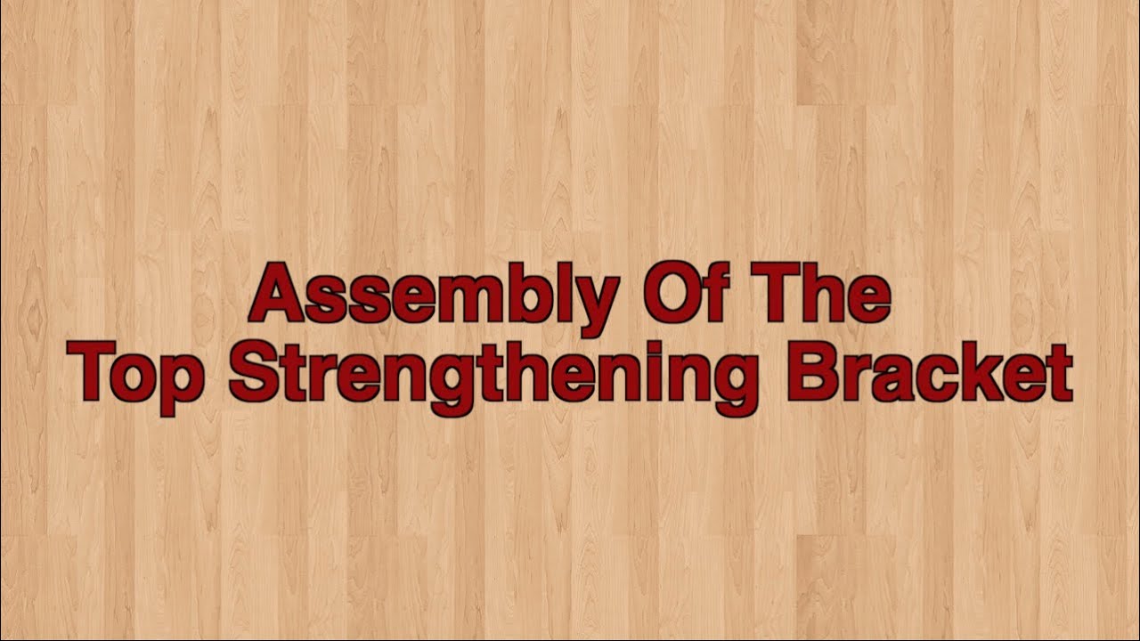 Assembly Of The Top Strengthening Bracket - YouTube