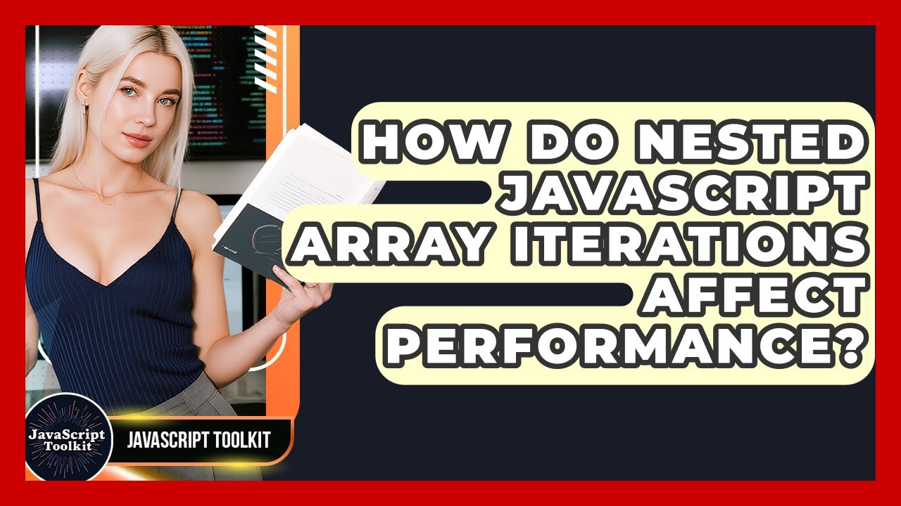 How Do Nested JavaScript Array Iterations Affect Performance? - JavaScript Toolkit - YouTube