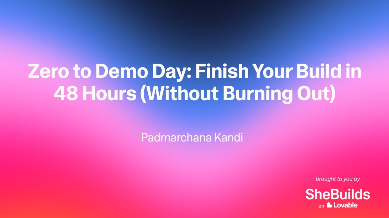 Season 02 - Zero to Demo Day: Finish Your Build in 48 Hours (Without ...