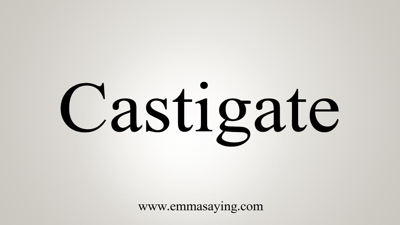 How To Say Castigate - YouTube