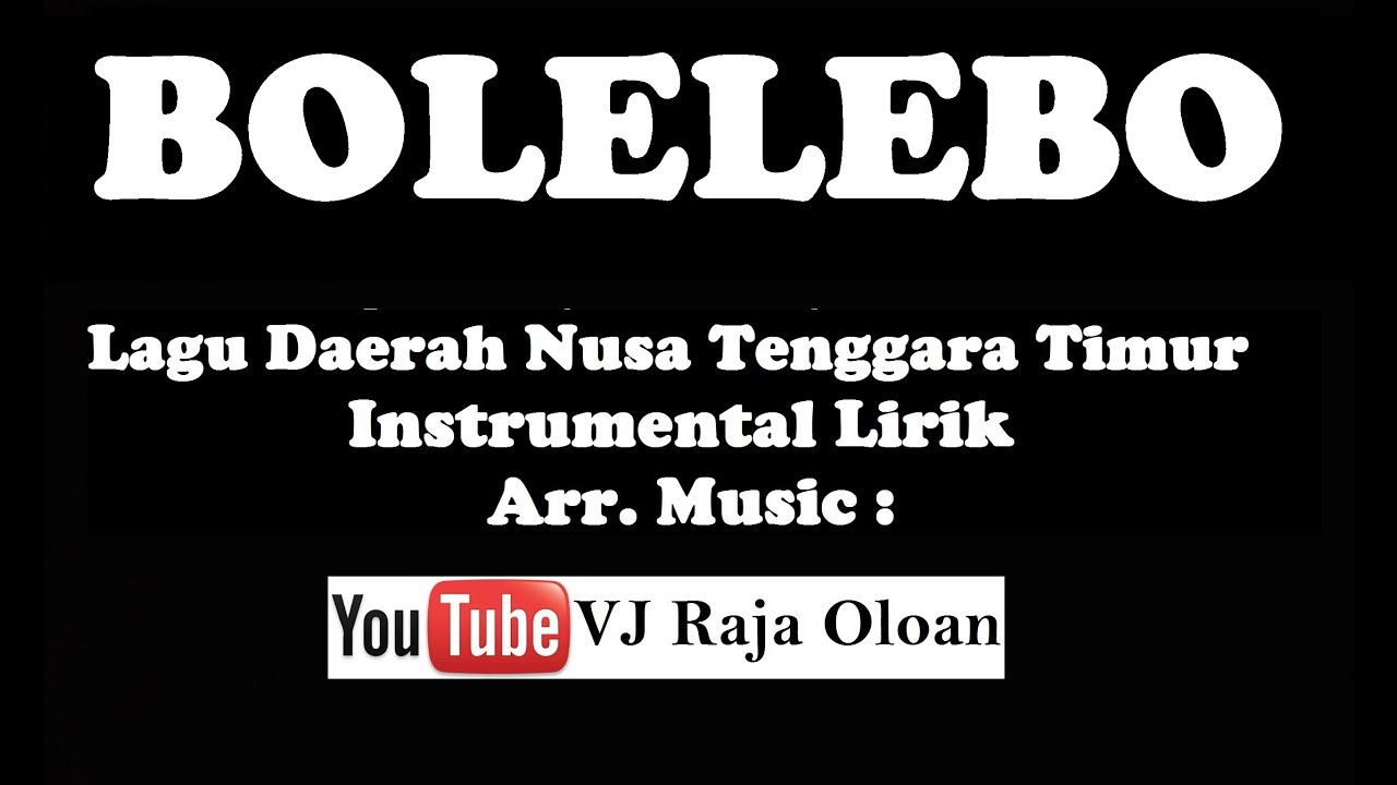 BOLELEBO. Lagu Daerah Nusa Tenggara Timur NTT. Instrumental Lirik Nada ...