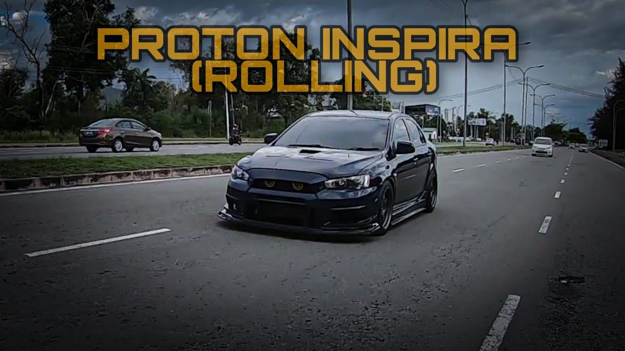 PROTON INSPIRA (ROLLING)(CUSTOM) - YouTube