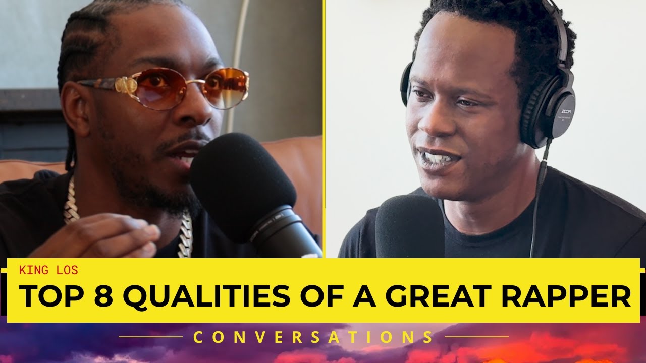 King Los Details The Top 8 Qualities Of A Great Rapper | Podcast Clip ...