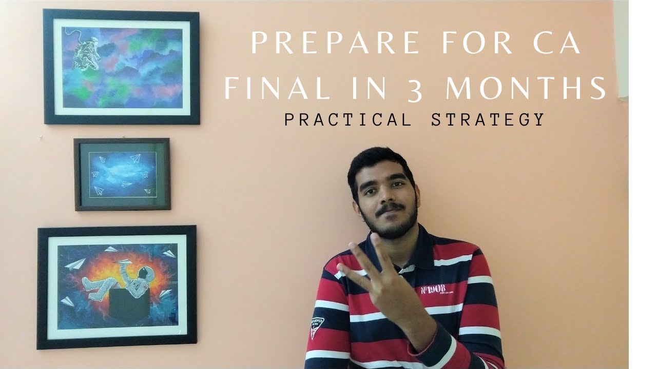 PREPARE FOR CA FINAL EXAMS IN 3 MONTHS - STRATEGY USED BY CONFIDENT ...