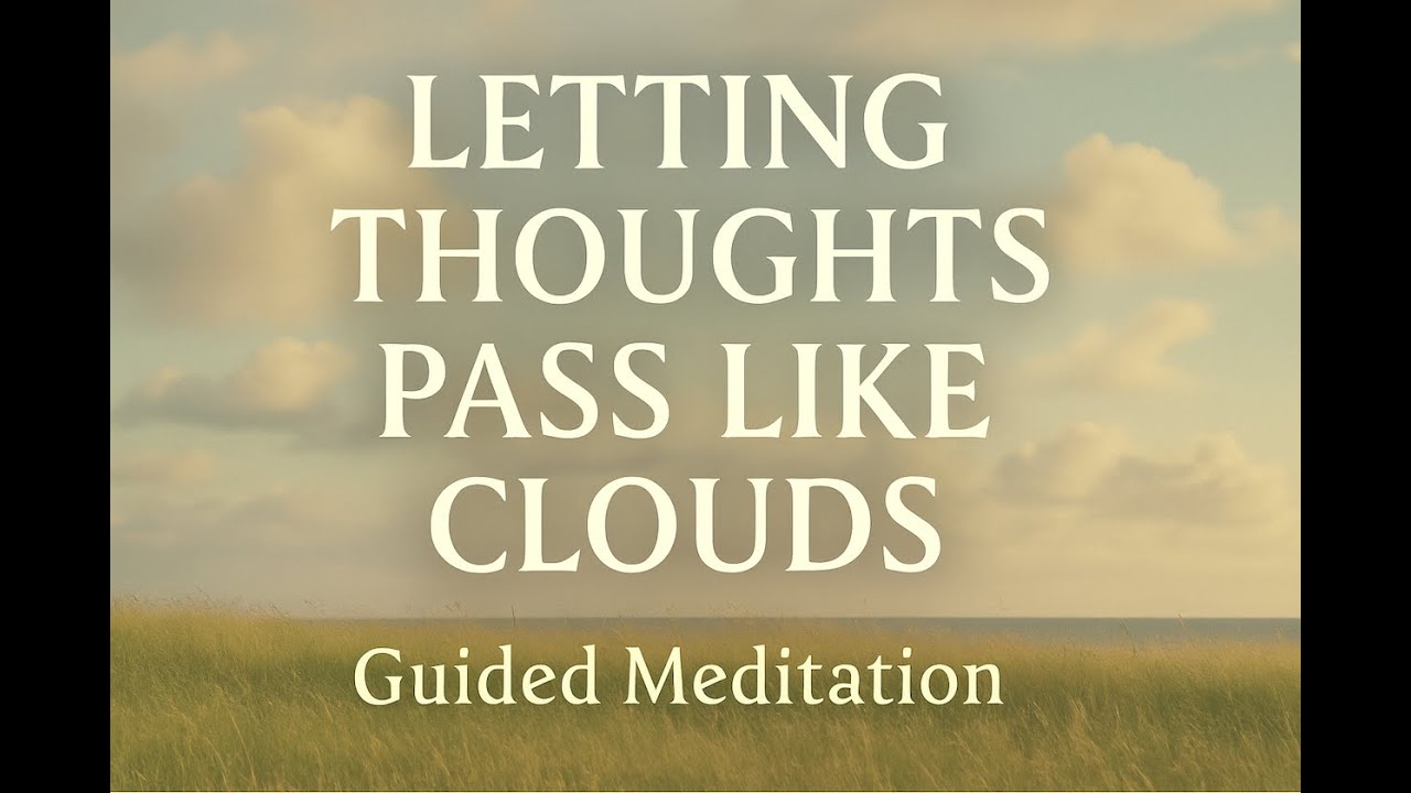 Letting Thoughts Pass Like Clouds | Guided Anxiety Relief Meditation ...