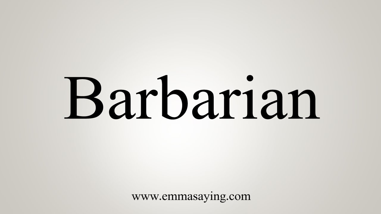 How To Say Barbarian - YouTube