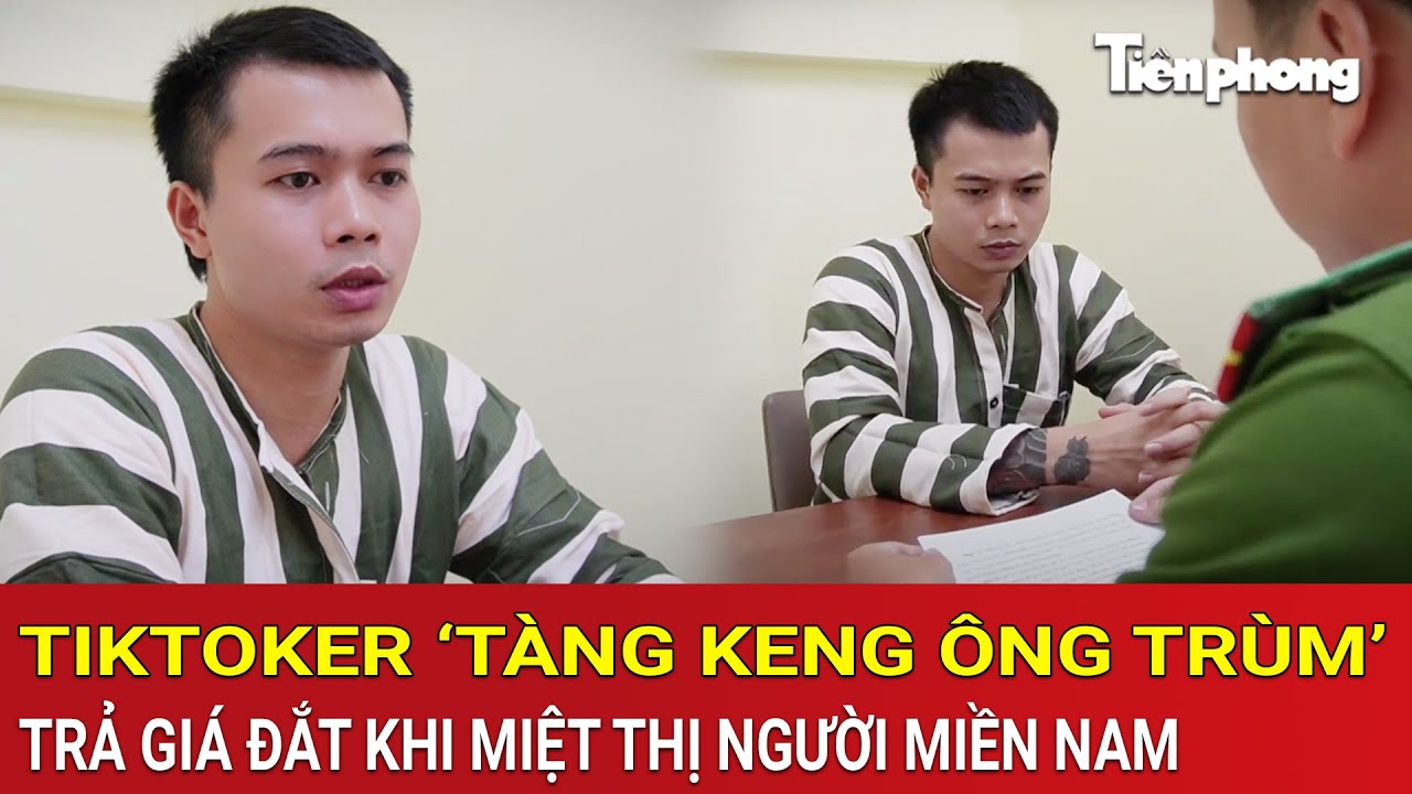 TikToker ‘Tàng Keng Ông Trùm’ trả giá đắt cho phát ngôn miệt thị người ...
