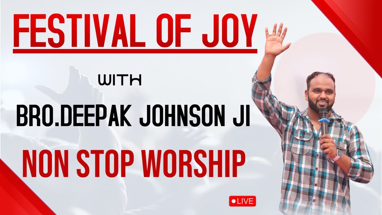 Festival of Joy With Bro. Deepak Johnson Non Stop Worship 2024 - YouTube