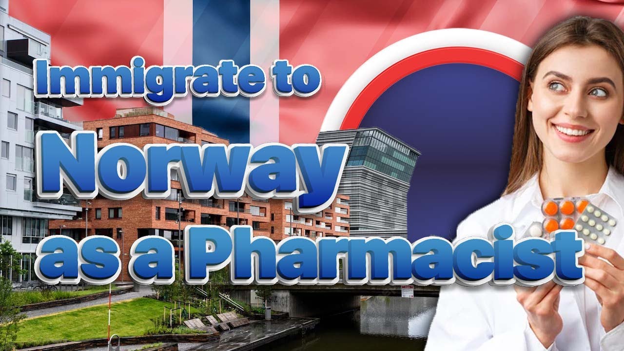 How to Get a Job and Immigrate and work in Norway as a Pharmacist ...