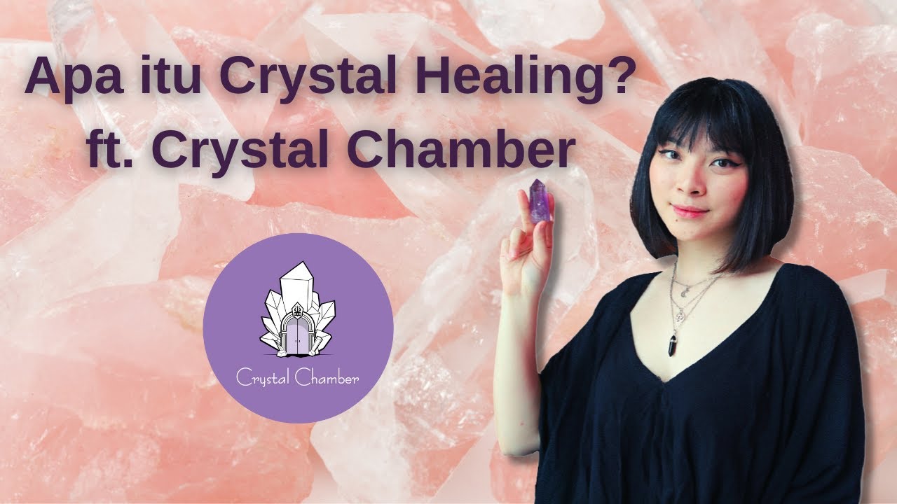 Apa itu Crystal Healing? ft. Crystal Chamber 💎 - YouTube
