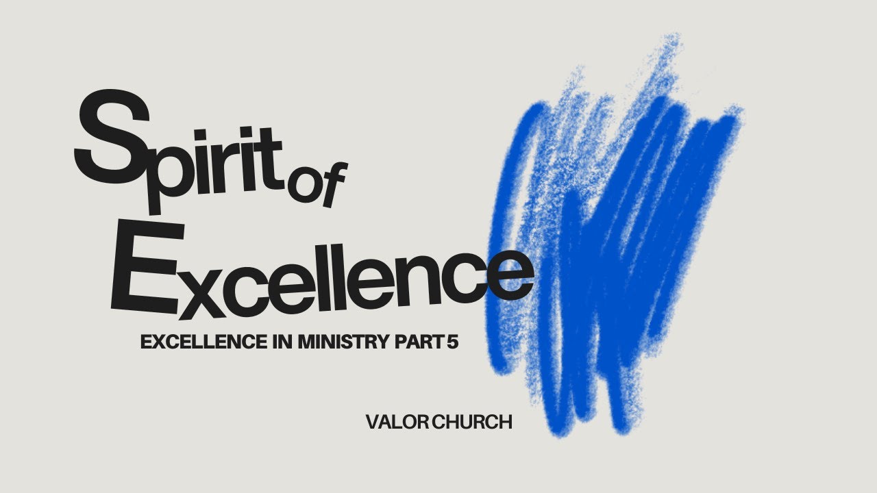 Spirit of Excellence – Excellence in Ministry (Part 5) | Daniel 6:3 ...