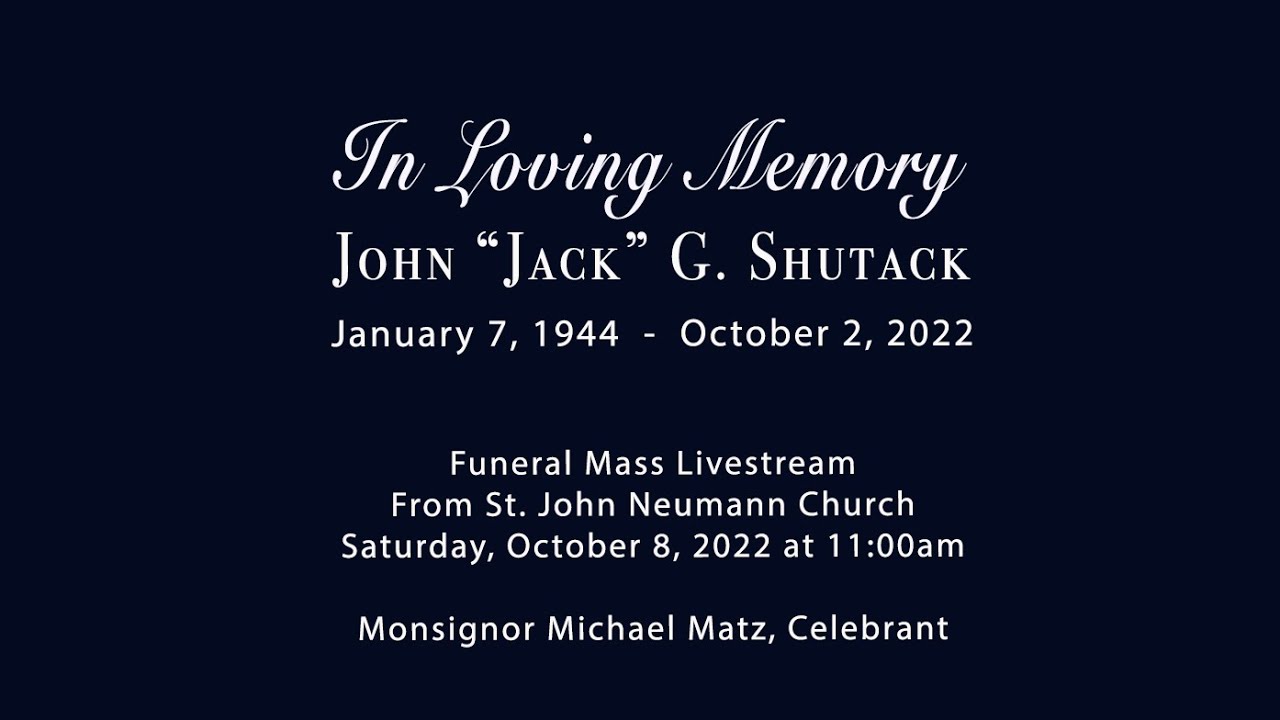 Sat Oct 8, 11am - Funeral Mass for John "Jack" G. Shutack - YouTube