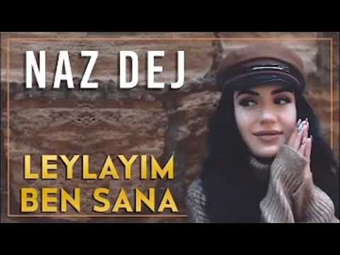 Naz Dej - Leylayım Ben Sana Remix