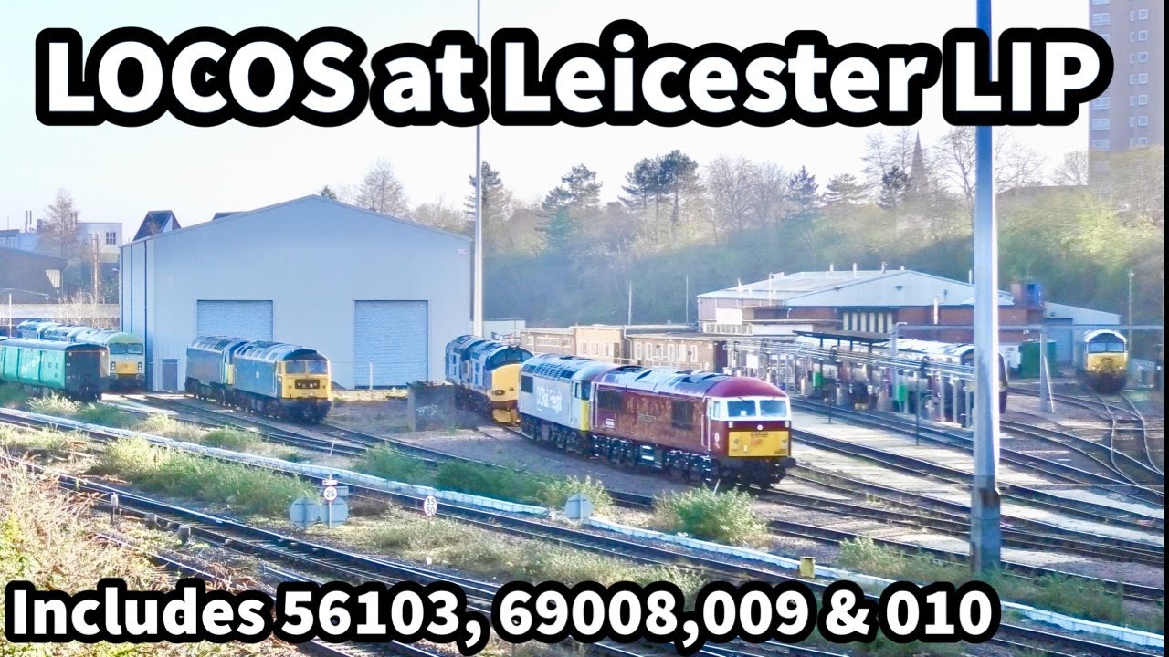 56103 NEARING it's RETURN, plus 69008, 009 & 010 at Leicester LIP ...