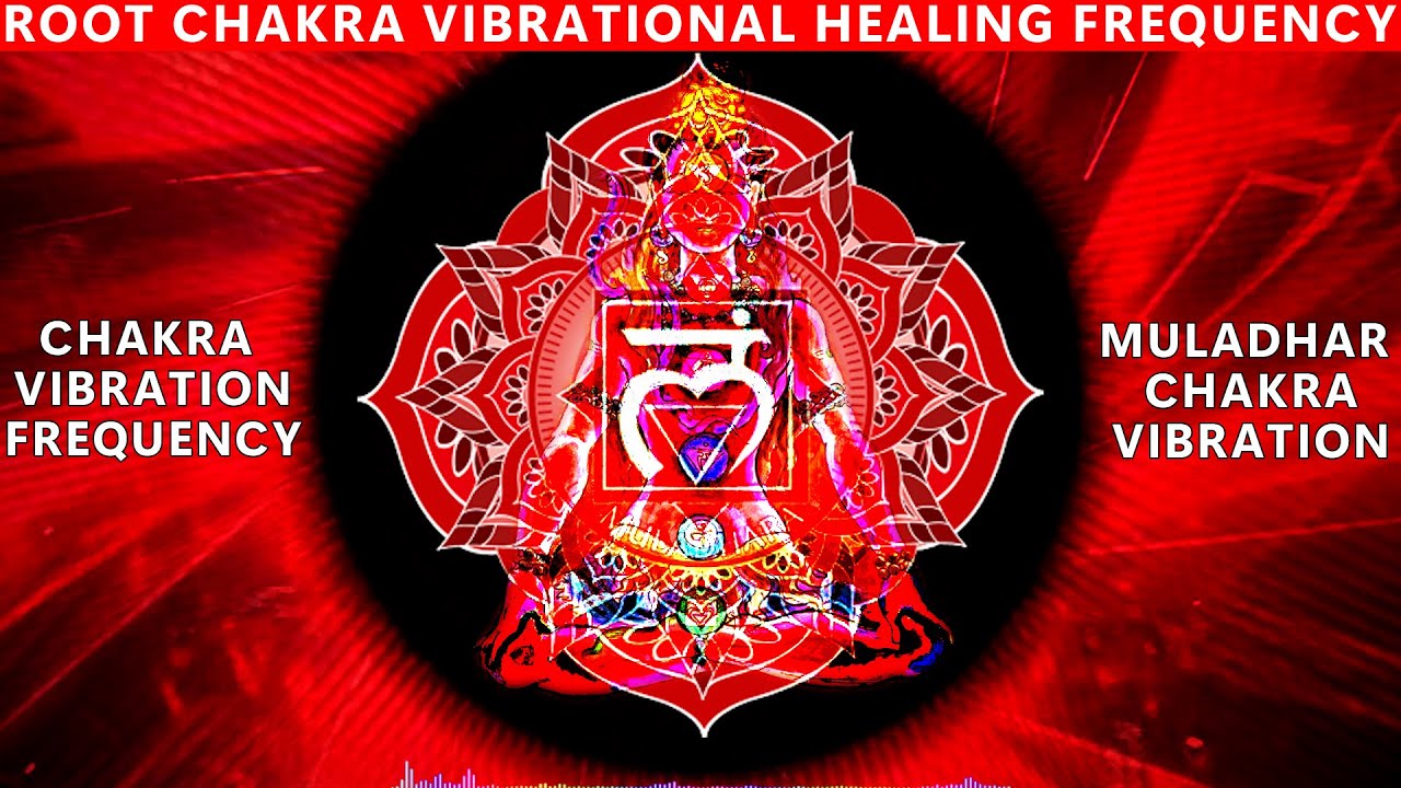 ROOT CHAKRA VIBRATION FREQUENCY | MUSIC TO VIBRATE AND BALANCE ROOT ...