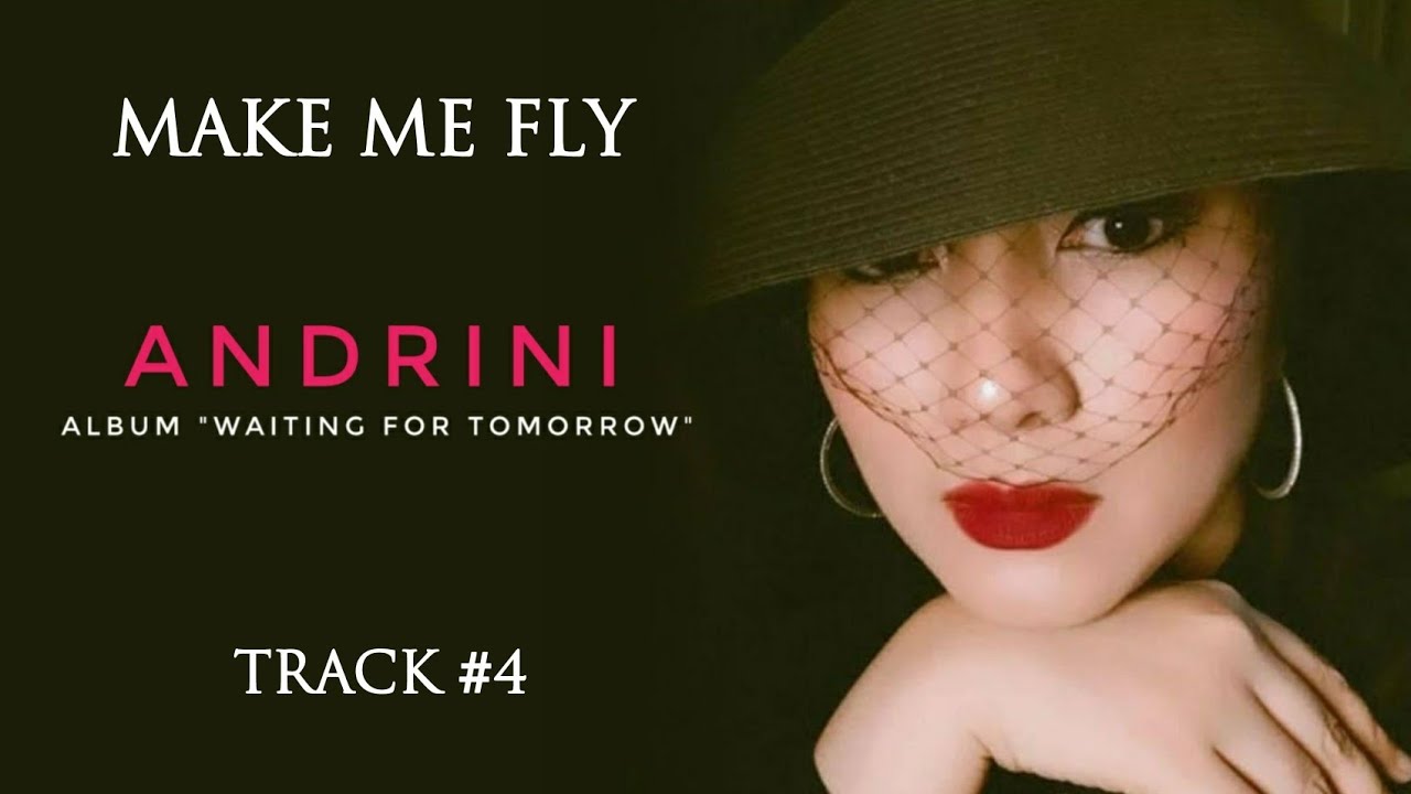 ANDRINI - Make Me Fly (Video Lirik Album "Waiting for Tomorrow" Track 4 ...