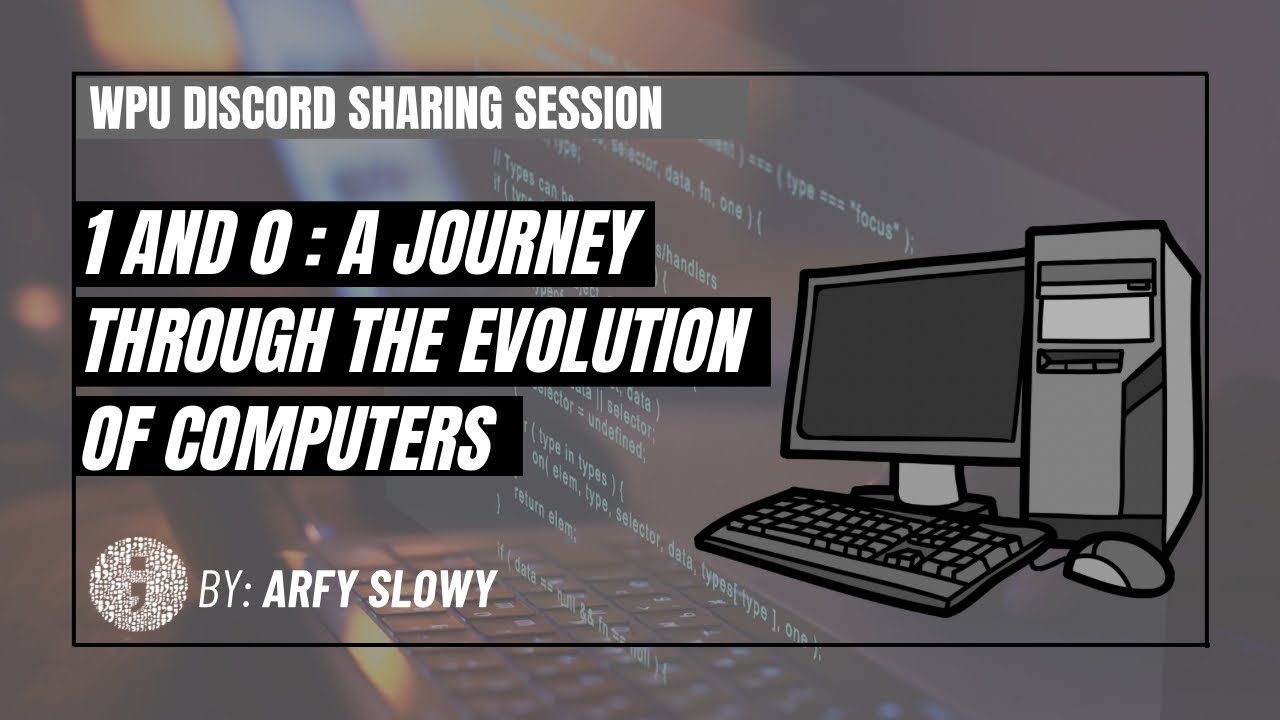 1 and 0 : A Journey Through the Evolution of Computers | WPU Sharing ...