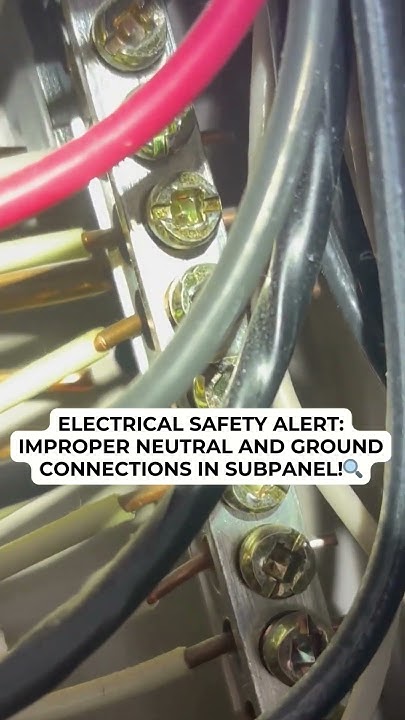Electrical Safety Alert: Improper Neutral and Ground Connections in Subpanel!🔍 - YouTube
