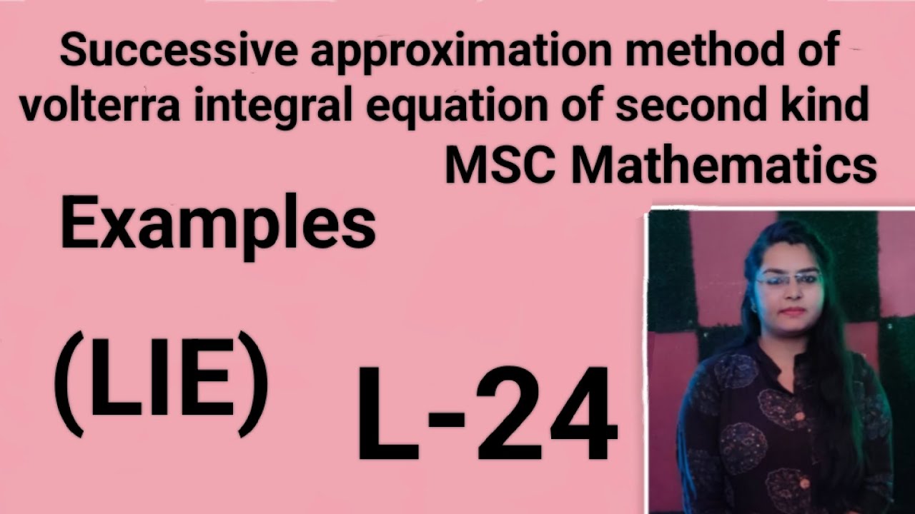 (24). Solutions of volterra integral equation method of successive ...