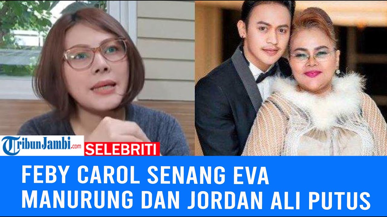 Febby Carol Senang Dengar Kabar Putusnya Eva Manurung dan Jordan Ali - YouTube