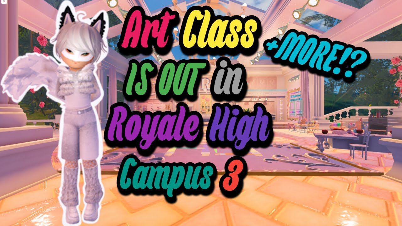Art class is out in Royale High Campus 3 & More!? - YouTube