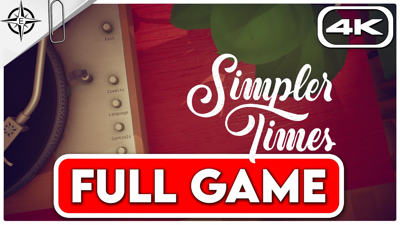 SIMPLER TIMES Gameplay Walkthrough FULL GAME [4K 60FPS] - No Commentary ...