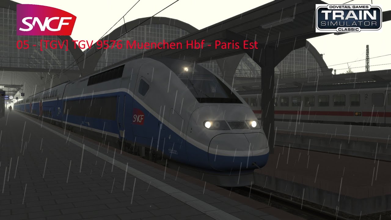 Train Simulator | 05 - [TGV] TGV 9576 Muenchen Hbf - Paris Est | Train ...