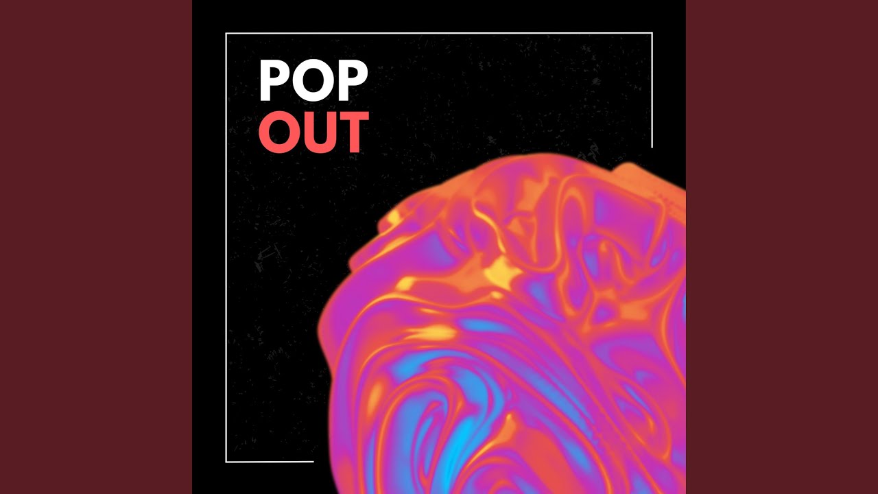 Pop Out - YouTube