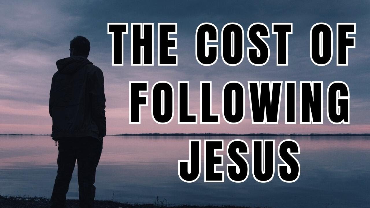 The Cost of Following Jesus - YouTube
