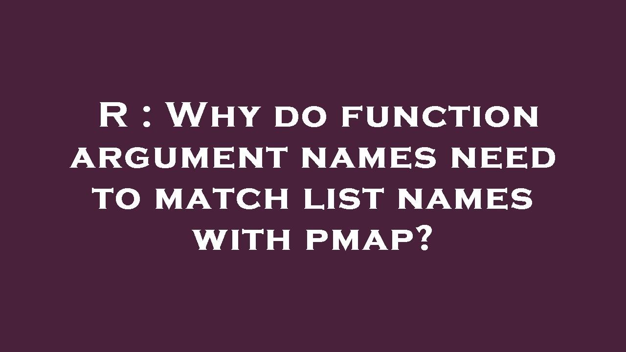 R : Why do function argument names need to match list names with pmap ...