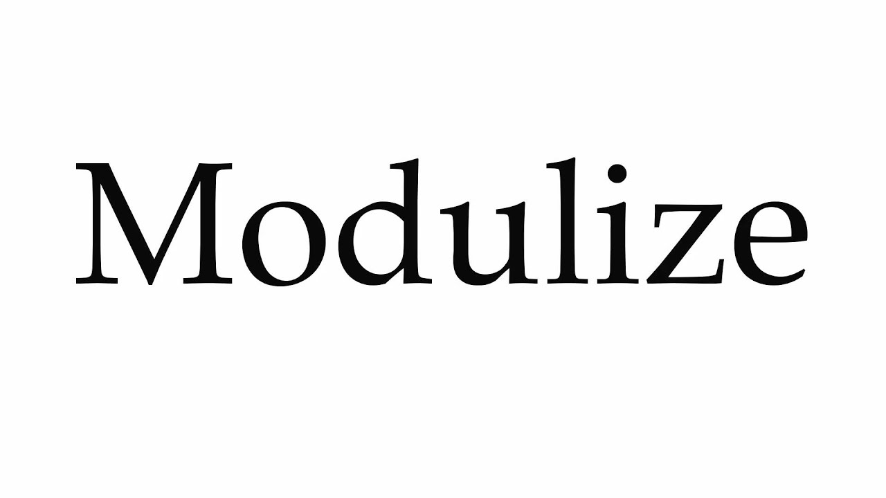 How to Pronounce Modulize - YouTube