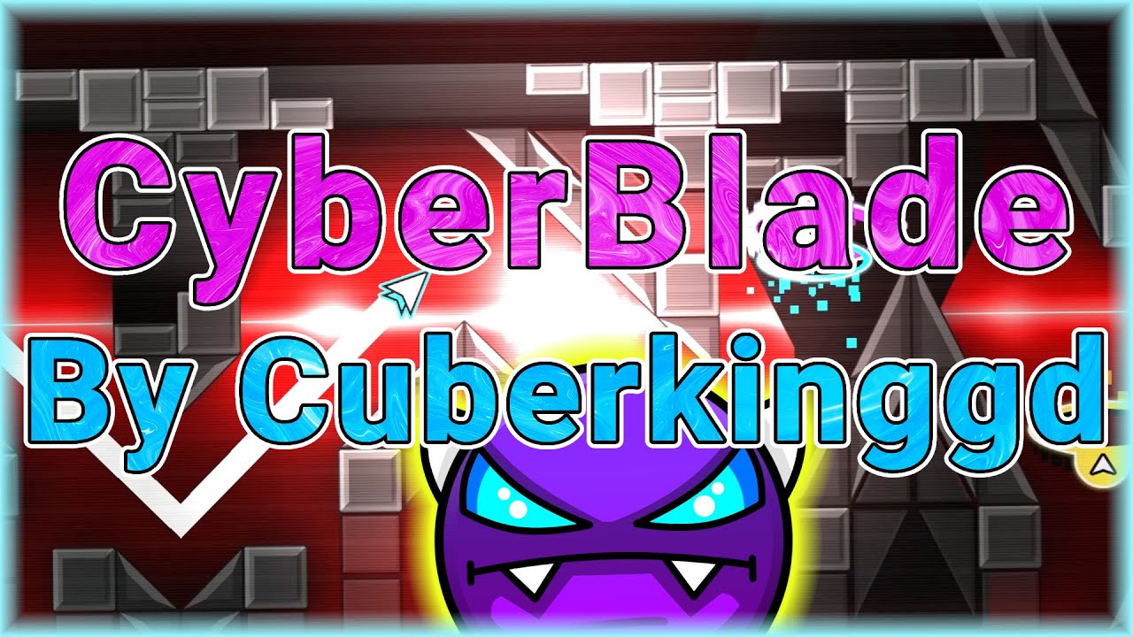 CyberBlade (By Cuberkinggd) Weekly #430 | Geometry Dash - YouTube