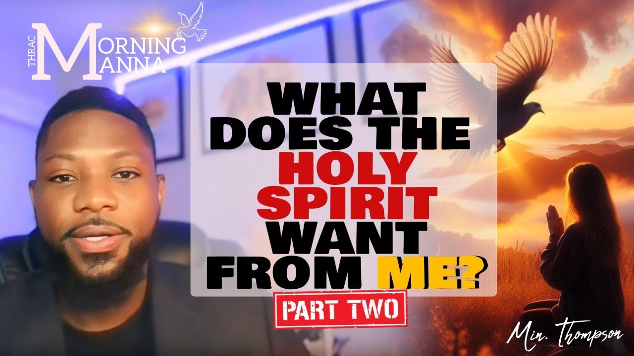 WHAT DOES THE HOLY SPIRIT WANT FROM ME? - PT 2 | MIN. THOMPSON | THRAC ...