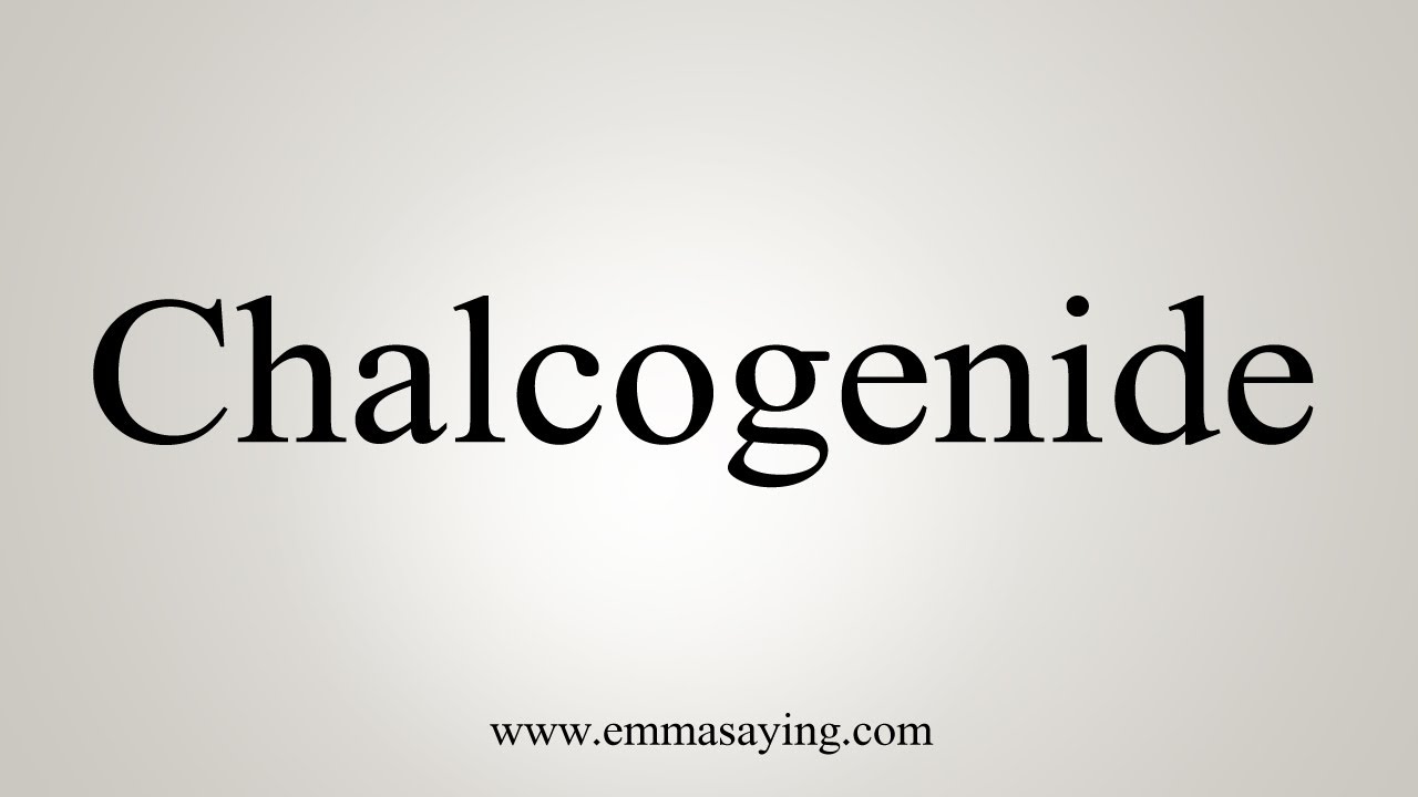 How To Say Chalcogenide - YouTube