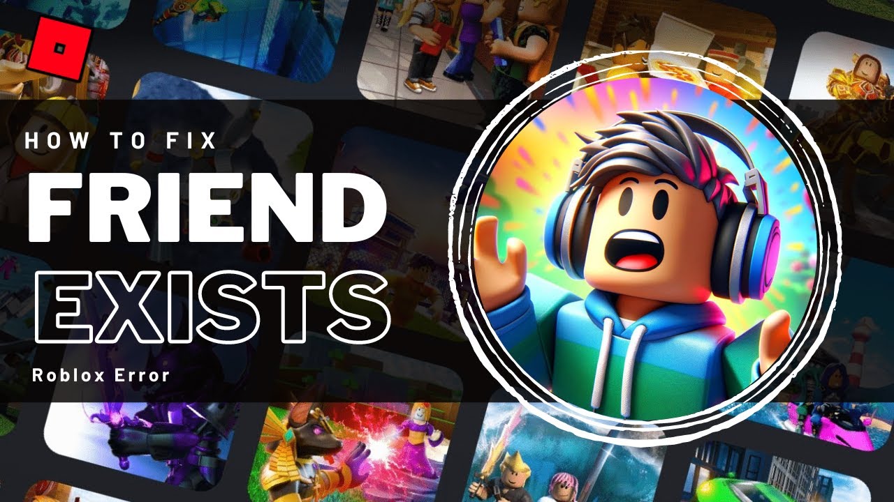 How To Fix “Friend Already Exists” Roblox Error - Unable To Accept ...