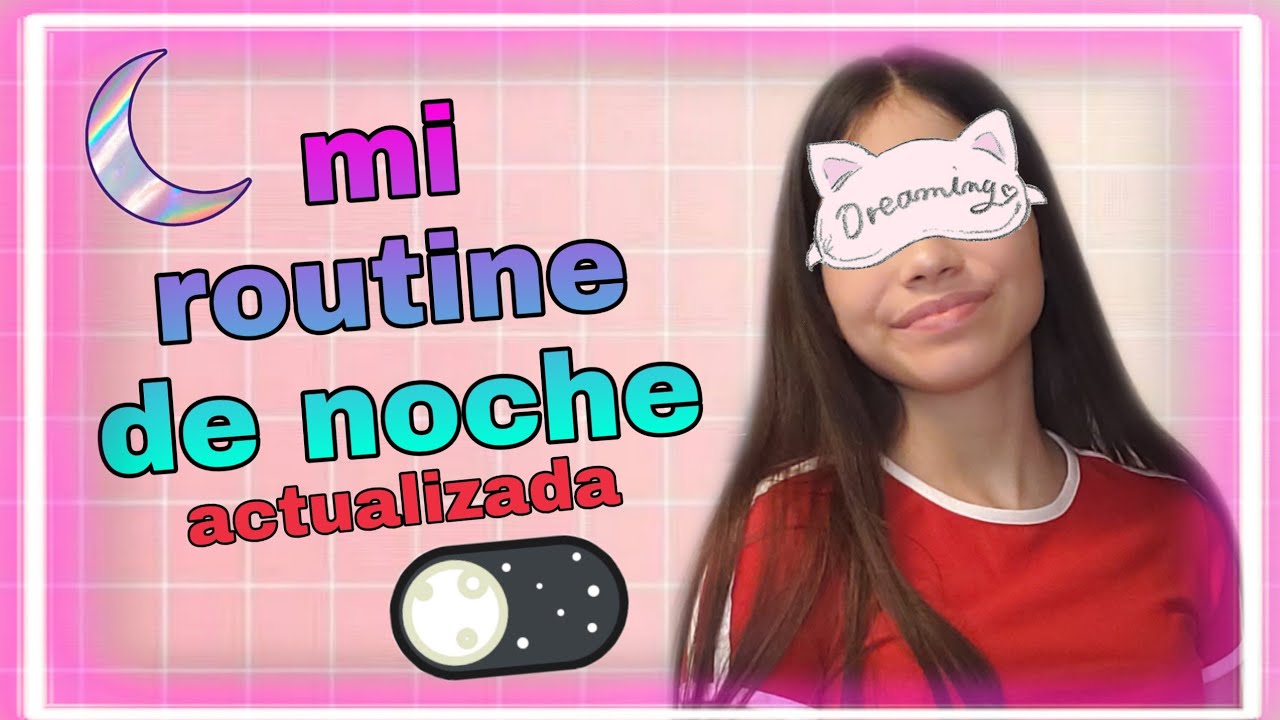Mi rutina de noche actualizada - YouTube