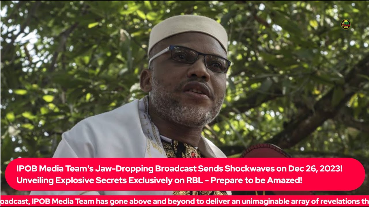 IPOB Media Team's Jaw-Dropping Broadcast Sends Shockwaves on Dec 26 ...