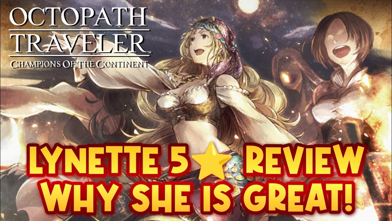 OCTOPATH TRAVELER COTC 大陸の覇者 Lynette 5* Review! Why She Is Great! - YouTube