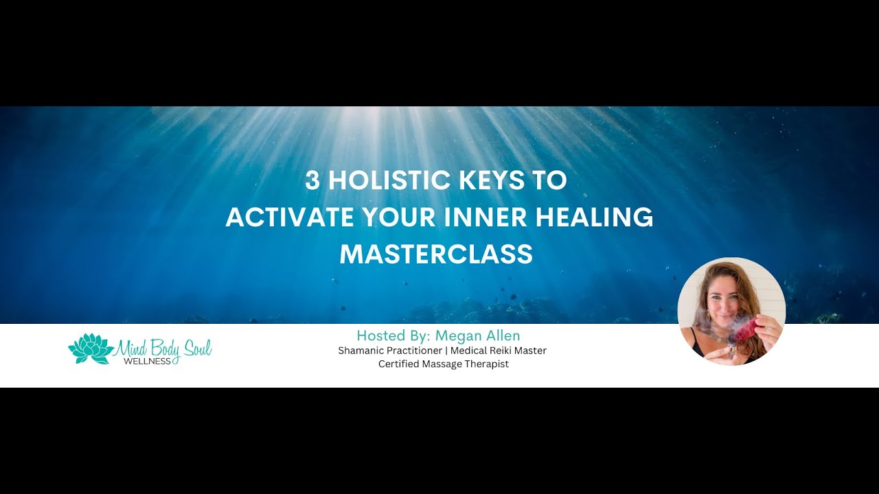3 Holistic Keys to Activate Your Inner Healing Masterclass - YouTube