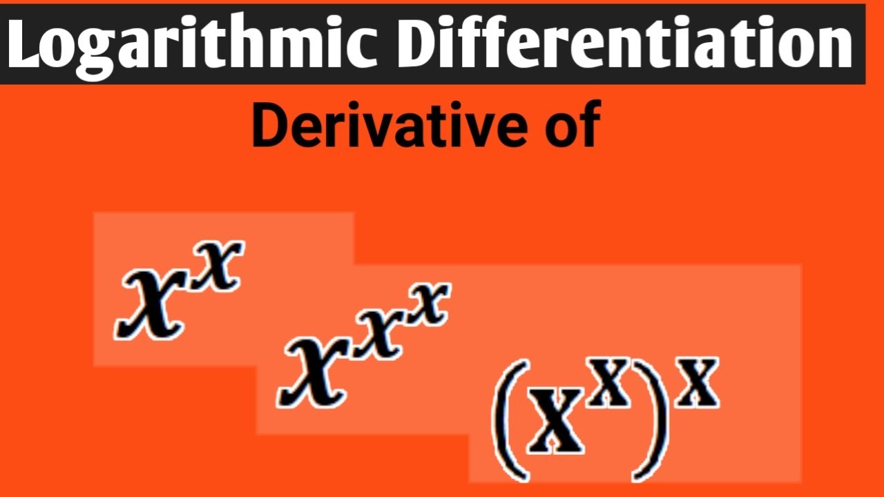 Logarithmic Differentiation| Derivative of x^(x) and x^(x)^(x) - YouTube