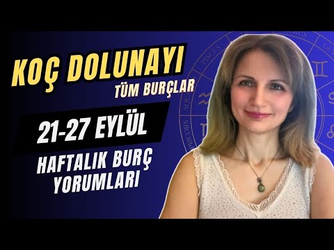21–27 Eylül Haftalık Burç Yorumları | KOÇ DOLUNAYI | GÜNEŞ TERAZİ