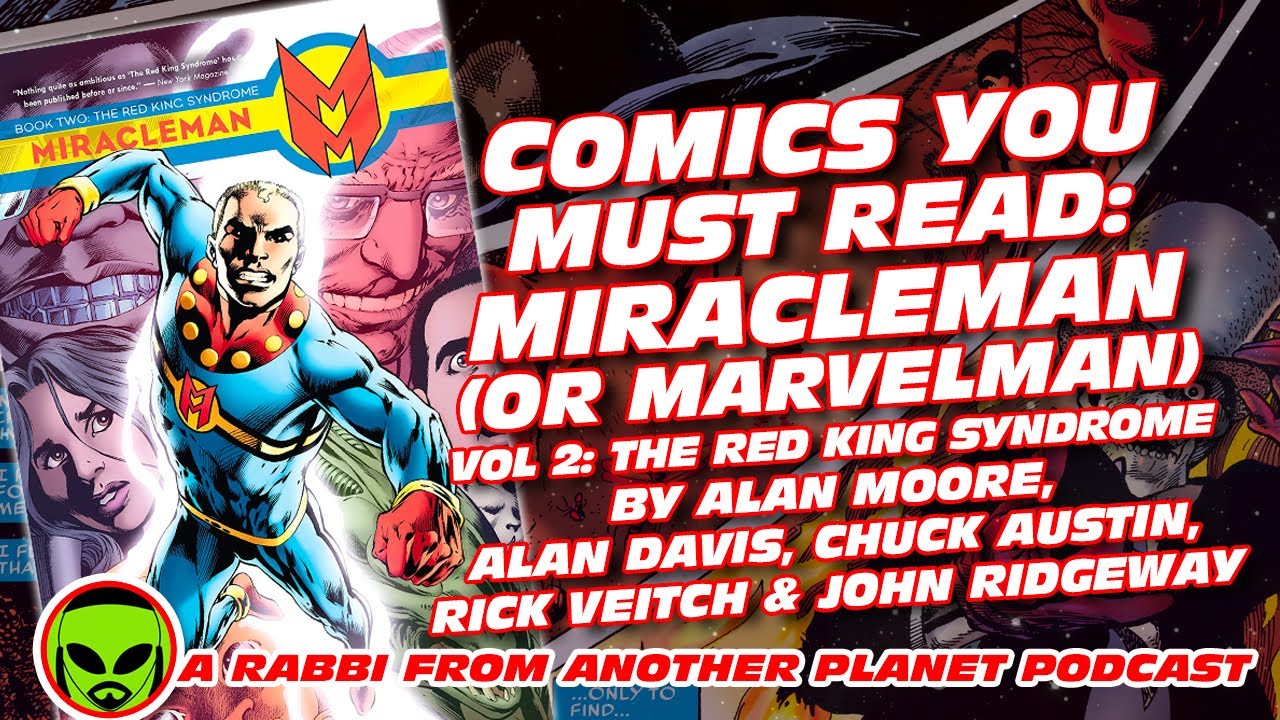 Comics You MUST Read Alan Moore’s MarvelMan:MiracleMan vol 2: The Red ...